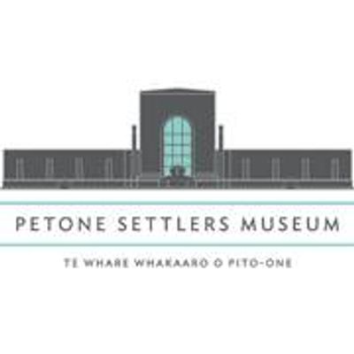 Discover Petone Settlers Museum - Te Whare Whakaaro o Pito One Events ...