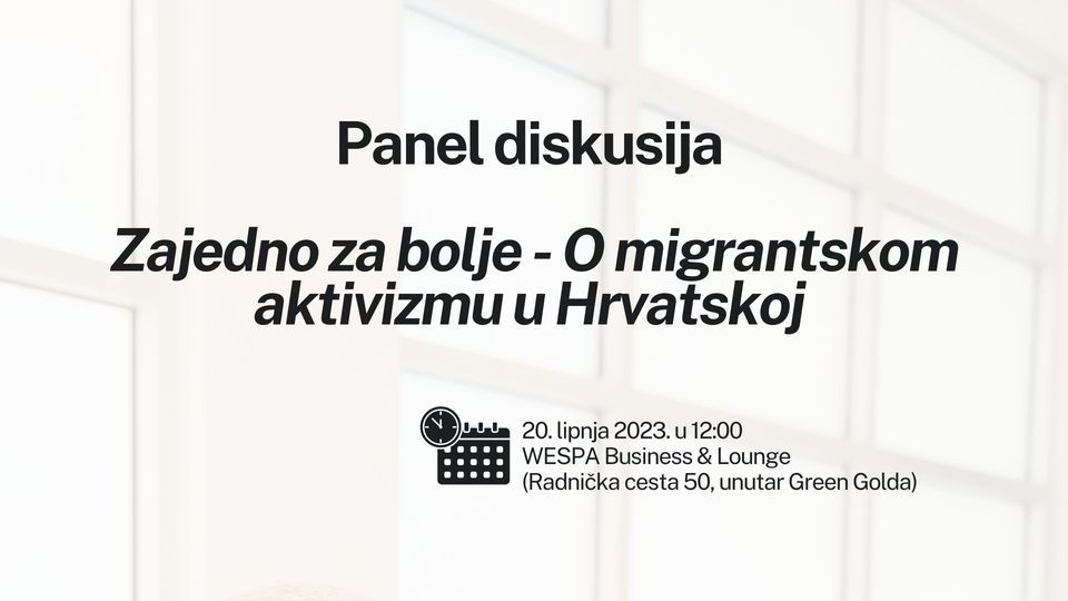 Panel diskusija “Zajedno za bolje - O migrantskom aktivizmu u Hrvatskoj”, Wespa Business ...