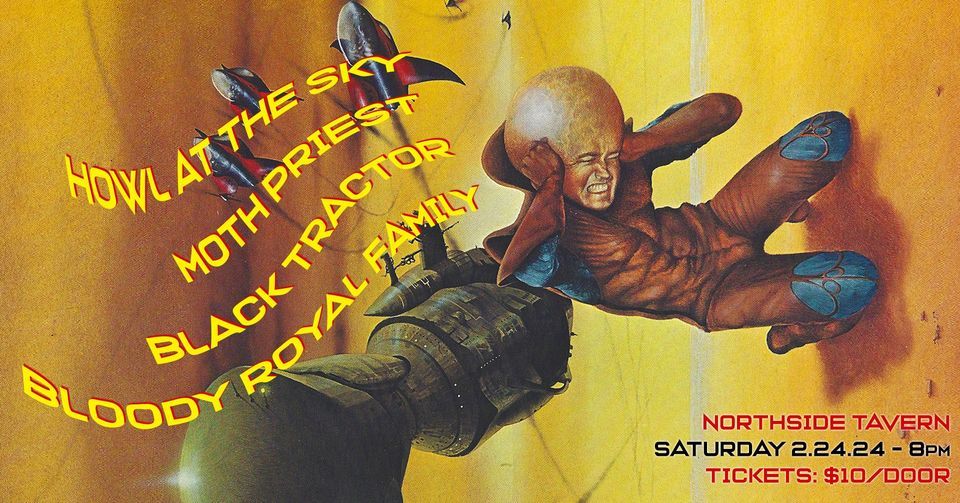 Howl at the Sky, Moth Priest, Black Tractor, Bloody Royal Family ...