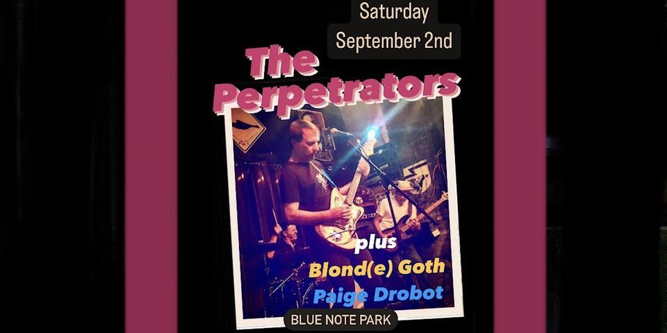 The Perpetrators / Blond(e) Goth / Paige Drobot, 220 Main St,Winnipeg ...