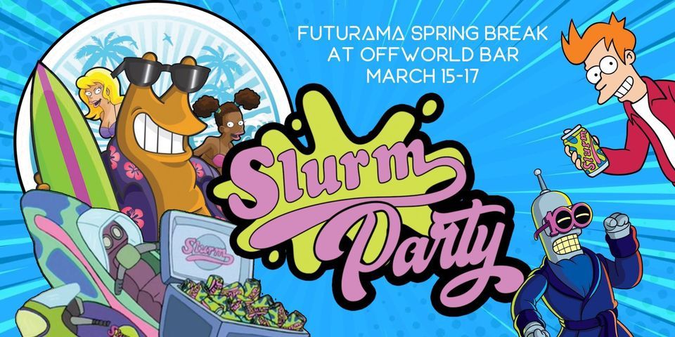 Slurm Party: Futurama Spring Break, 739 Queen St. W, Toronto, ON ...