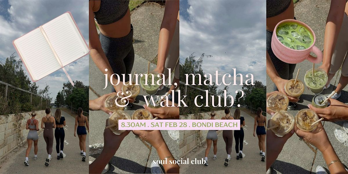 JOURNAL, MATCHA AND WALK CLUB?, South Bondi Beach, 28 February 2026 ...