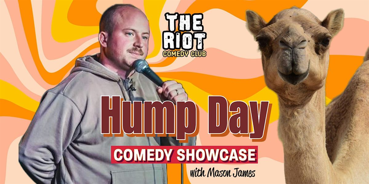 The Riot Presents Wednesday Night Standup Comedy Showcase "Hump Day ...