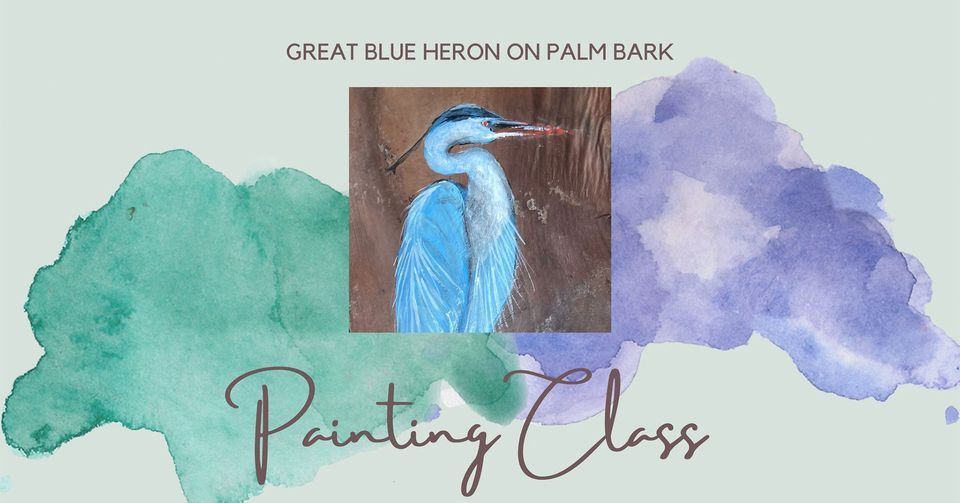 Great Blue Heron on Palm Bark Painting Class, 8700 Estero Blvd, Bonita ...