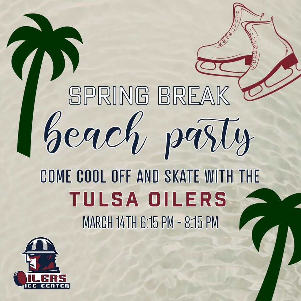 Spring Break Beach Party! Skate with the OILERS!, Oilers Ice Center ...