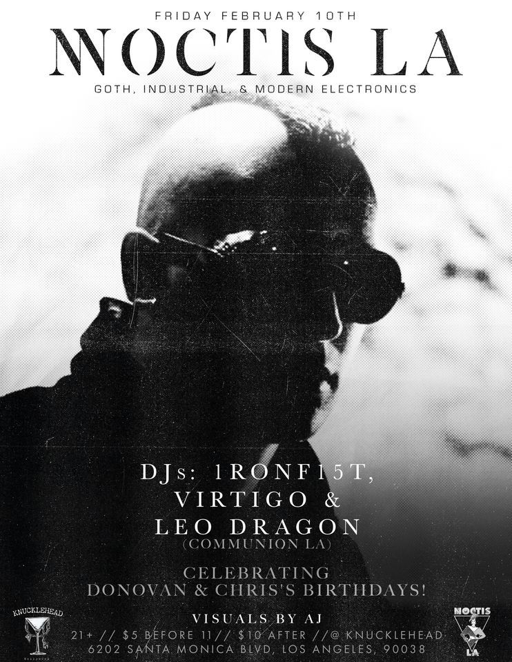 Noctis LA New Wave, Goth , Industrial & Modern Electronics Djs Virtigo, Leo Dragon & 1RONF15T ...