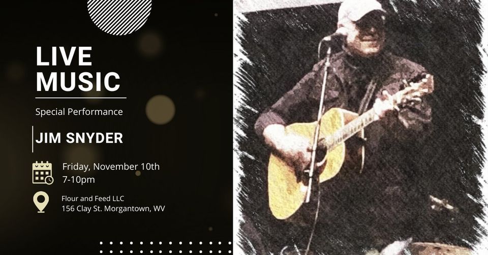 Live Music: Jim Snyder, Flour and Feed Restaurant & Events, Morgantown ...