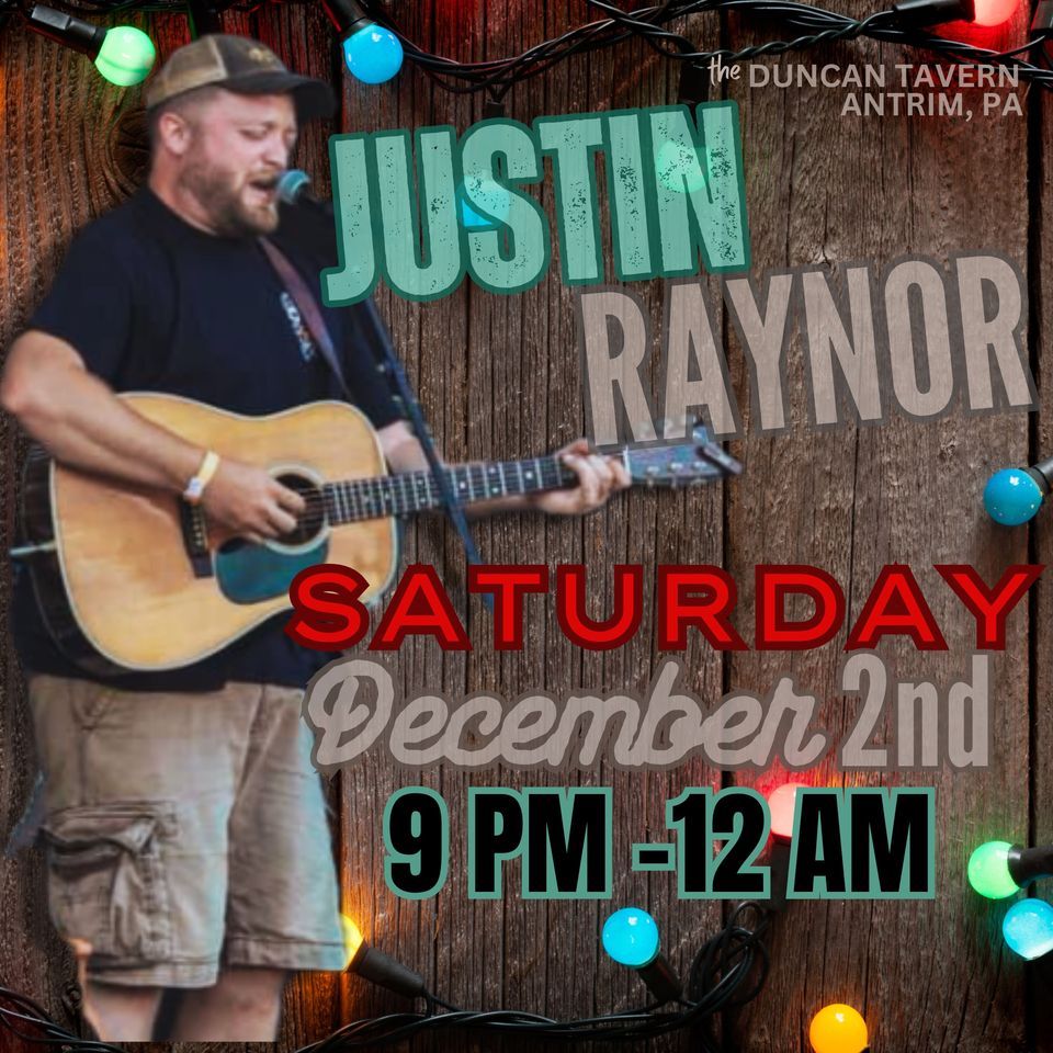 LIVE! Justin Raynor ?, Duncan Tavern, Cedar Run, 2 December to 3 ...