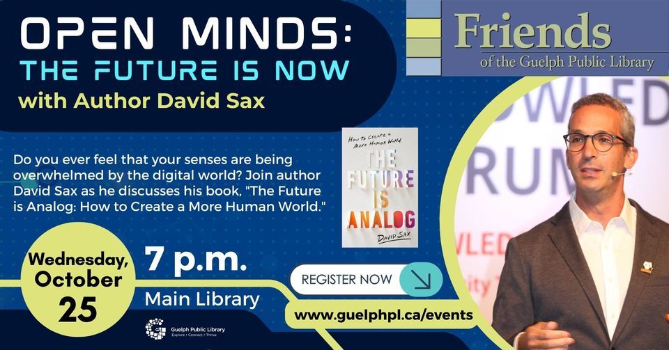 Open Minds: The Future is Now with Author David Sax, Guelph Public ...