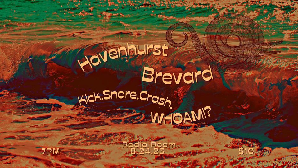 Havenhurst, Brevard, Kick.Snare.Crash, WhoAmI?, The Radio Room ...