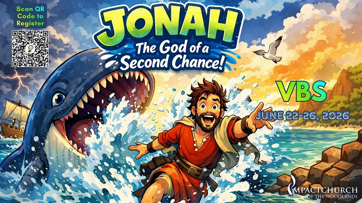 VBS - Jonah: The God of a Second Chance, Impact Church of the Woodlands ...