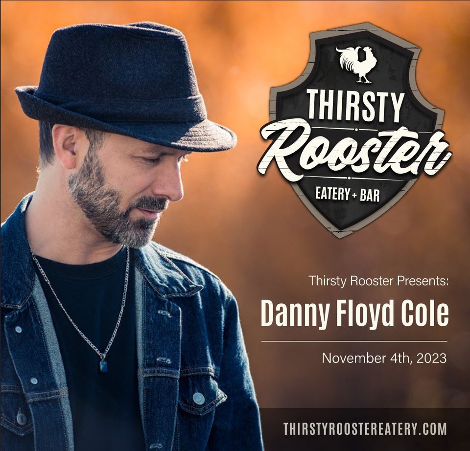 DANNY FLOYD COLE LIVE NOVEMBER 4TH, Thirsty Rooster Eatery & Bar, Saint ...