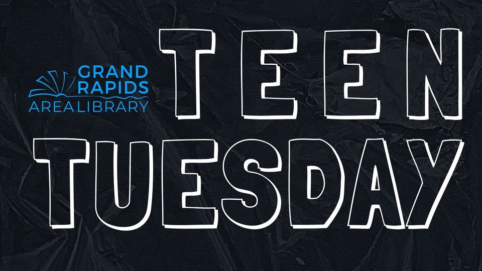 Teen Tuesday, Grand Rapids Area Library, December 19 2023 | AllEvents.in