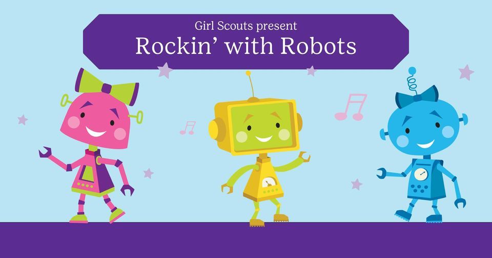 Get to Know Girl Scouts: Rockin with Robots - Rapid City, Girl Scouts ...