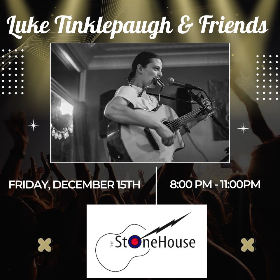 Luke Tinklepaugh & Friends at The Stonehouse, The Stonehouse, Waymart ...