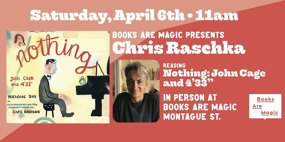 In-Store: Storytime w/ Chris Raschka: Nothing: John Cage and 433", 122 ...