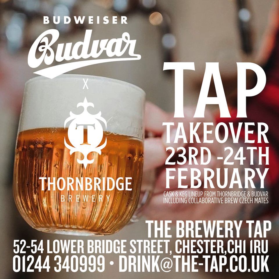 Budvar x Thornbridge Tap Take Over, The Brewery Tap Chester, 23 ...