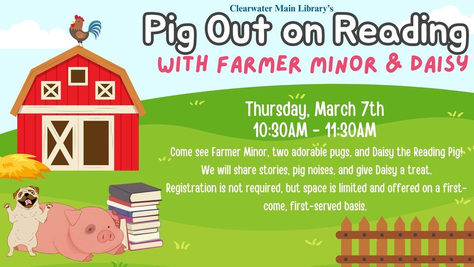 Pig Out on Reading with Farmer Minor and Daisy, Main Library Clearwater ...