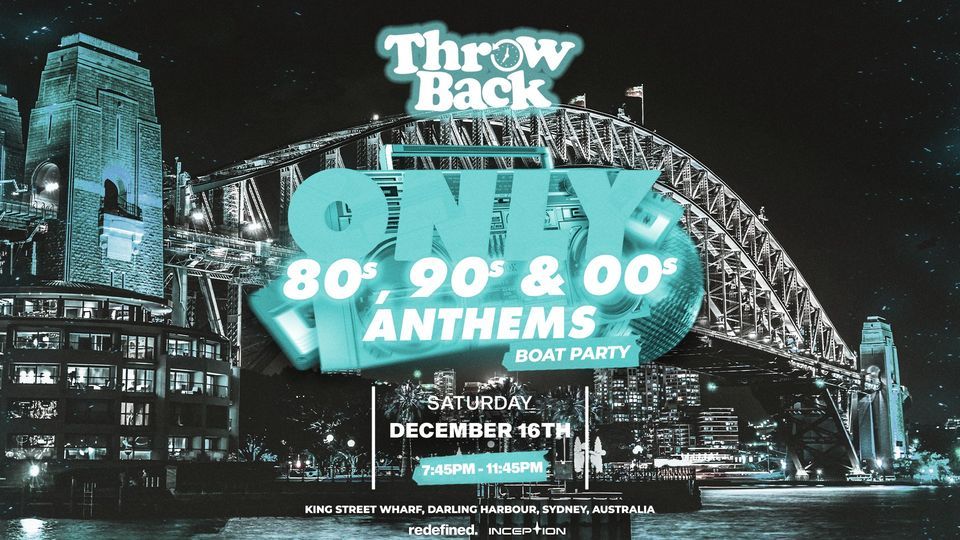 Throw Back - 80s, 90s, Noughties - Boat Party, King Street Wharf, North ...