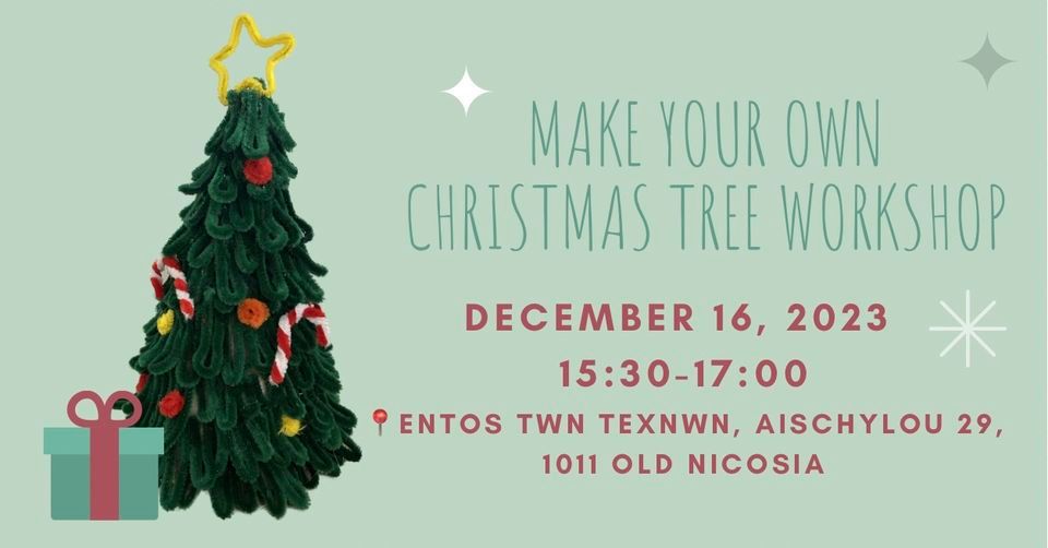 MAKE YOUR OWN CHRISTMAS TREE WORKSHOP?, Εντός των Τεχνών, Nicosia ...