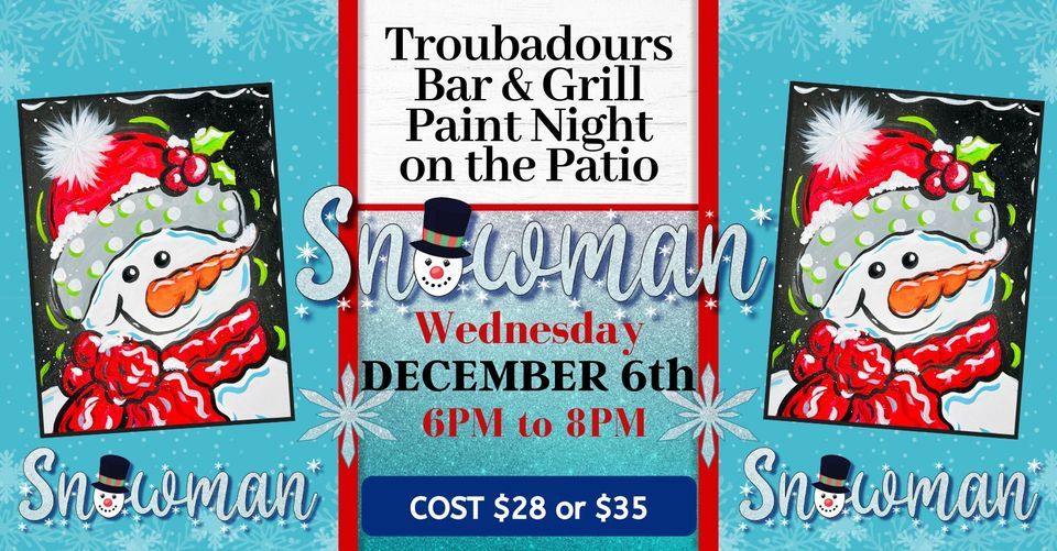Happy Snowman Paint Night on the Patio at Troubadours Bar & Grill, 1605 ...