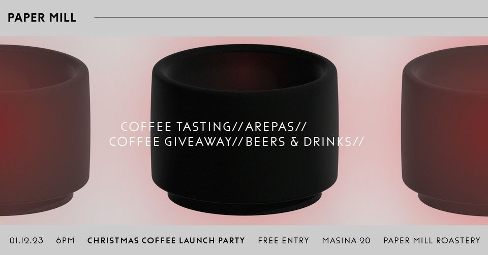 CHRISTMAS COFFEE LAUNCH PARTY, Paper Mill Coffee, Tapa, December 1 2023 ...