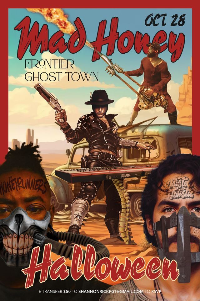 Mad Max Halloween Bash Featuring The Honeyrunners And Mista Twista Frontier Ghost Town