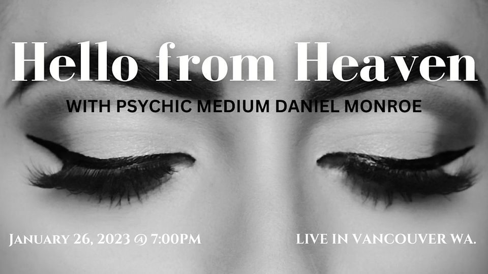 Hello from Heaven with Psychic Medium Daniel Monroe!, 3305 Main St ...