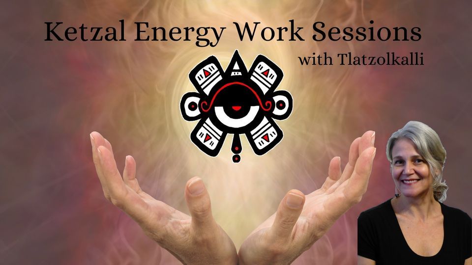 Ketzal Energy Work Sessions with Tlatzolkalli, Integrative Massage ...