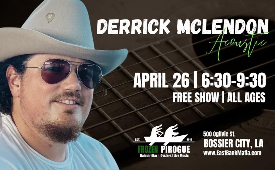 Derrick McLendon Acoustic @ Frozen Pirogue, 515 Barksdale Blvd, Bossier ...