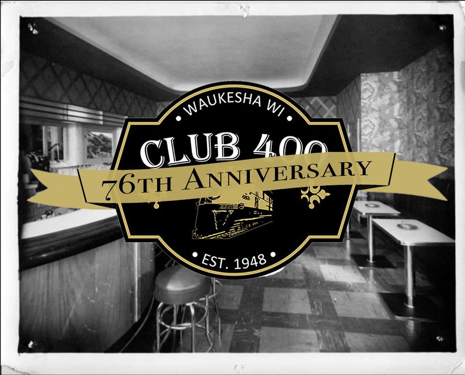 Club 400 76th Anniversary Party Weekend, 322 Williams St Waukesha, WI ...