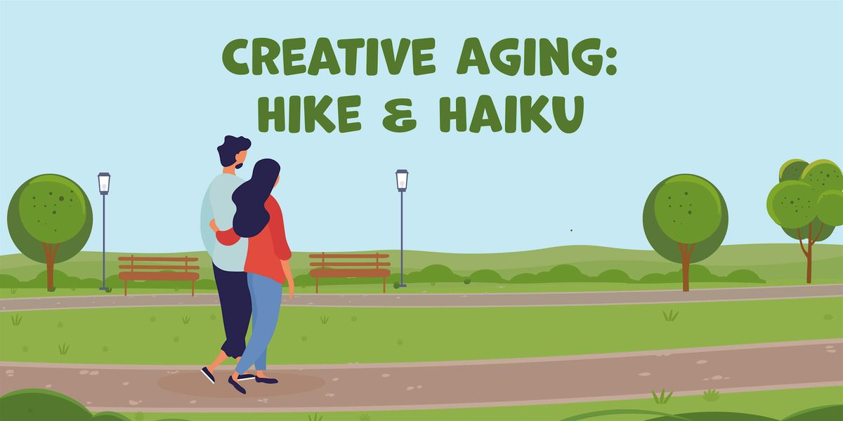 Creative Age: Hike & Haiku, Bindertwine Park, Vaughan, 24 June 2026 ...