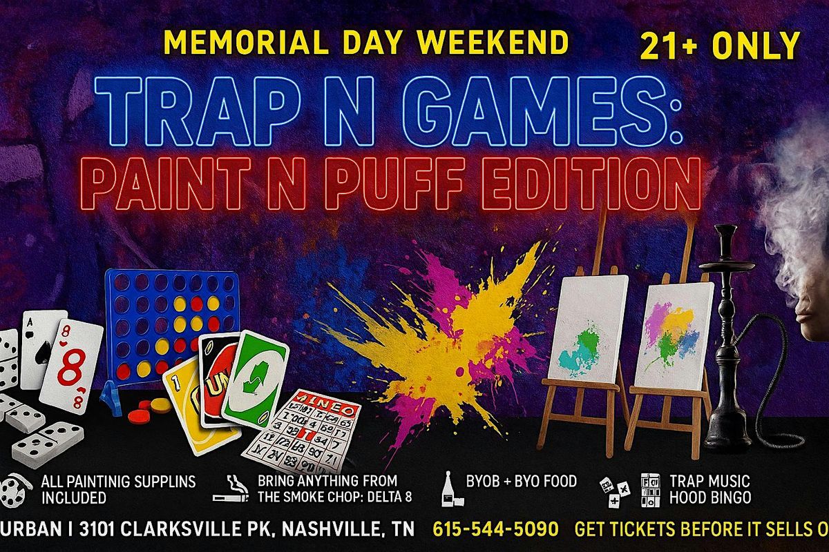 Trap N Games: Paint N Puff Edition, Art Urban Nashville, 15 May 2026 ...