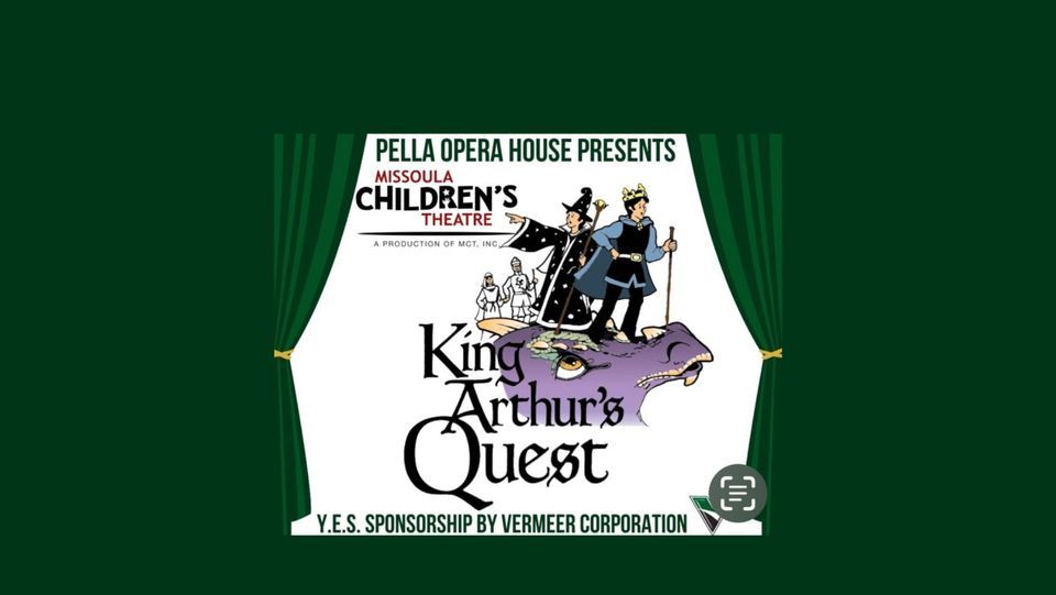 Pella Opera House presents Missoula Childrens Theatre: King Arthurs ...