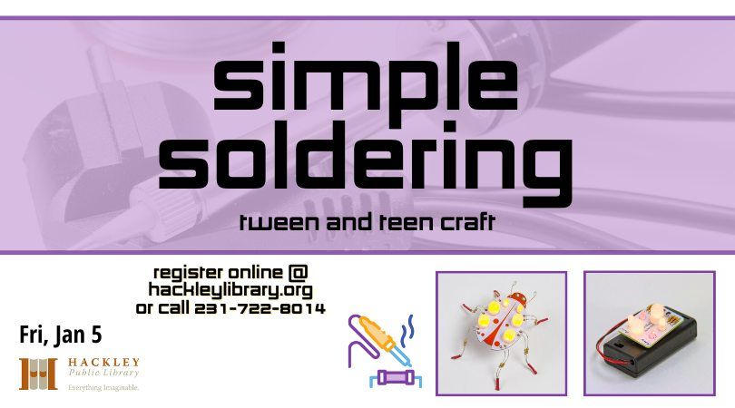 Simple Soldering, Hackley Public Library, Muskegon, January 5 2024 ...