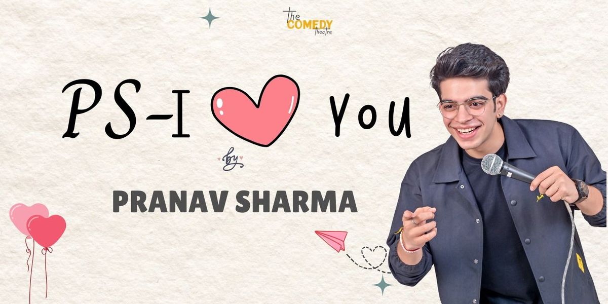 PS - I LOVE YOU BY PRANAV SHARMA, The Comedy Theatre: Hyderabad, 30 May ...