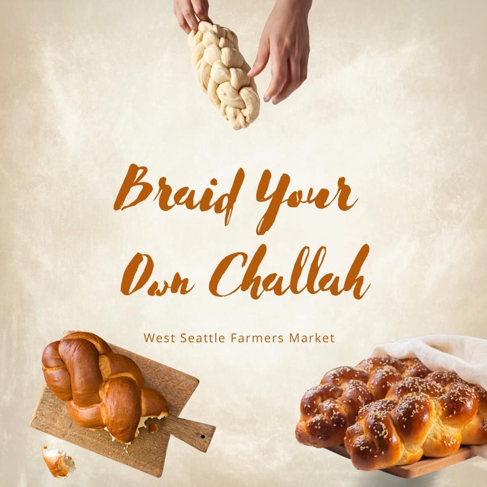 Challah Braiding at the WS Farmers Market, West Seattle Farmers Market ...
