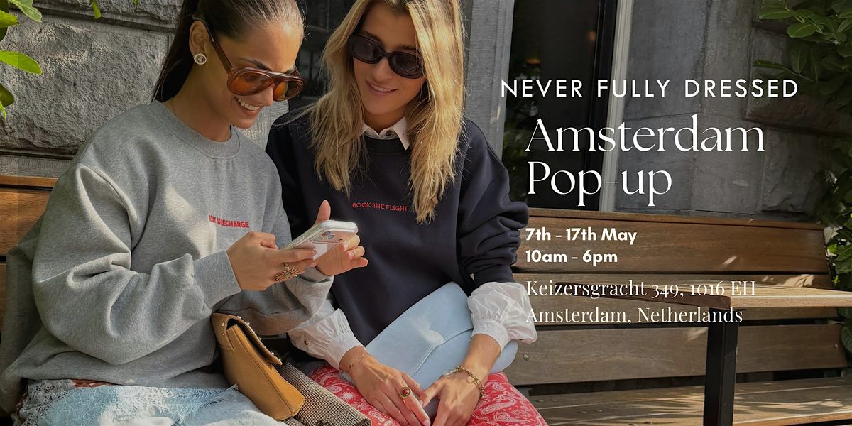 Never Fully Dressed Amsterdam Pop Up, Keizersgracht 349, Amsterdam, 7 ...