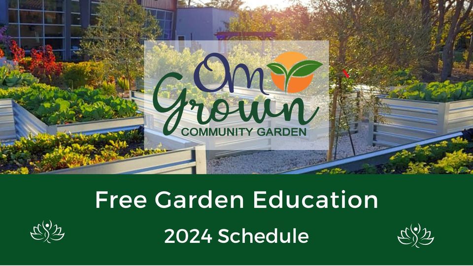 2024 Free OM Grown Garden Education, 4242 Lake in the Woods Drive ...