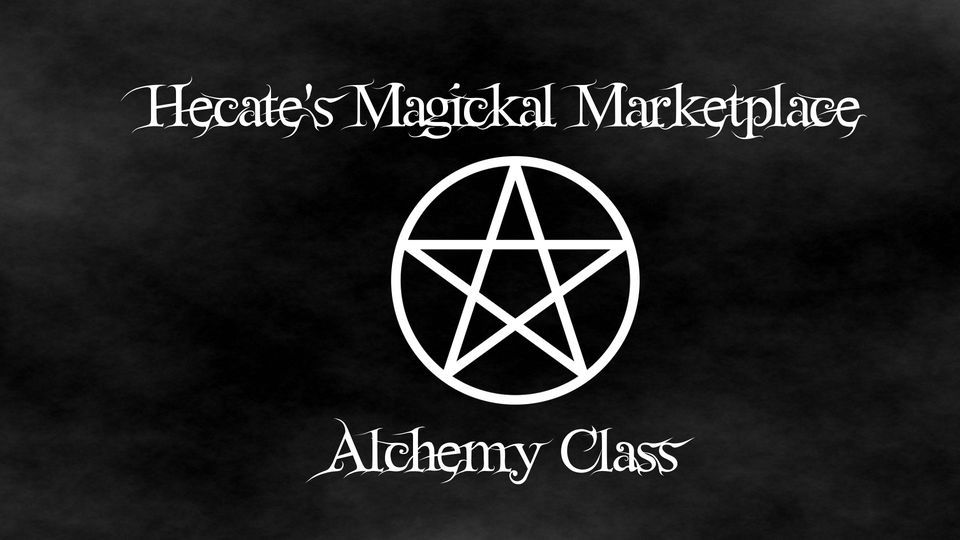 Hecates Alchemy Class, Hecate's Magickal Marketplace, Saskatoon, 13 May ...