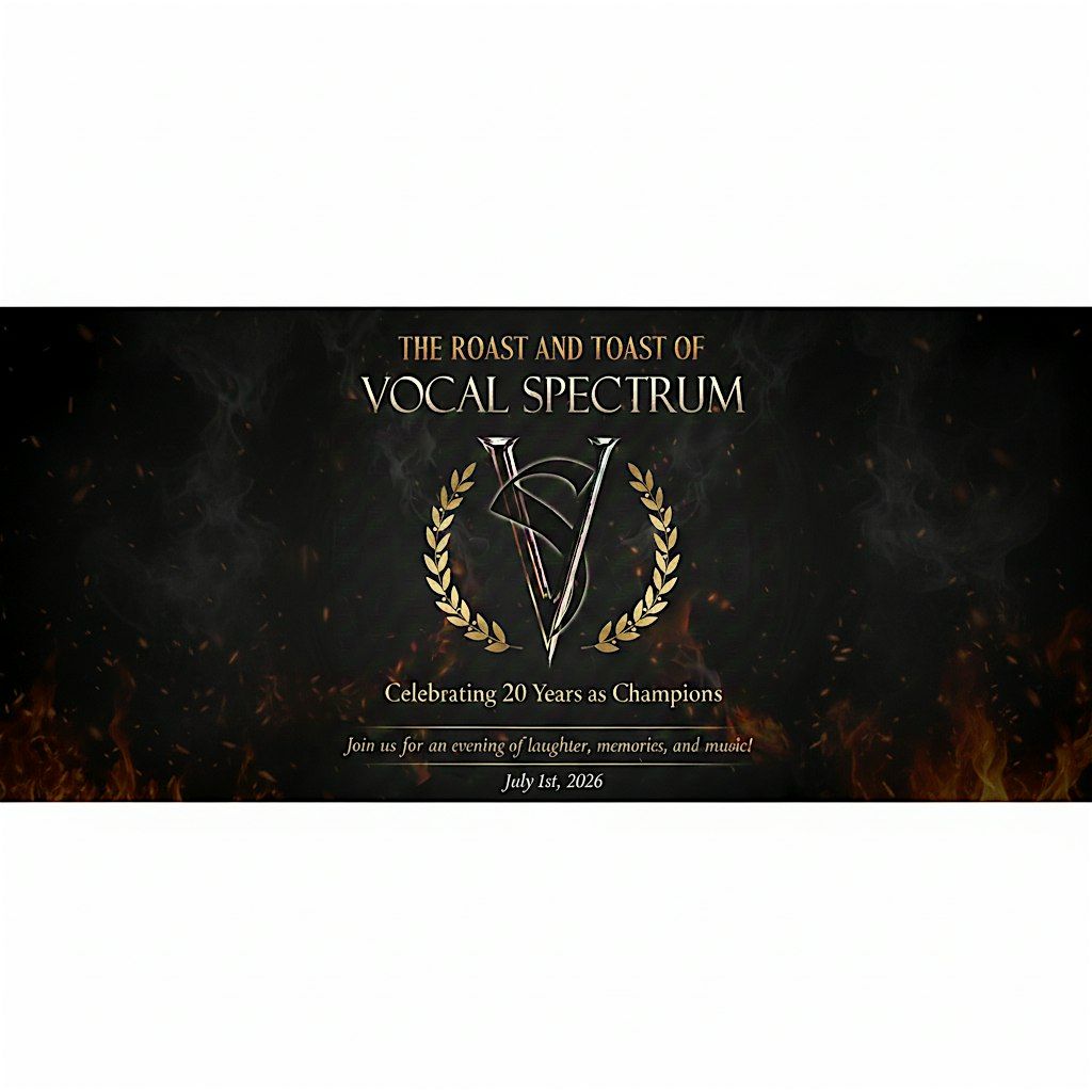The Roast & Toast of Vocal Spectrum -- 2026 International Convention ...