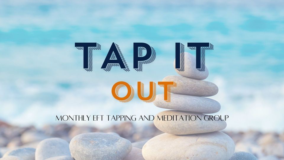 Tap It Out - Monthly EFT Tapping and Meditation, 95 Plaistow Rd ...