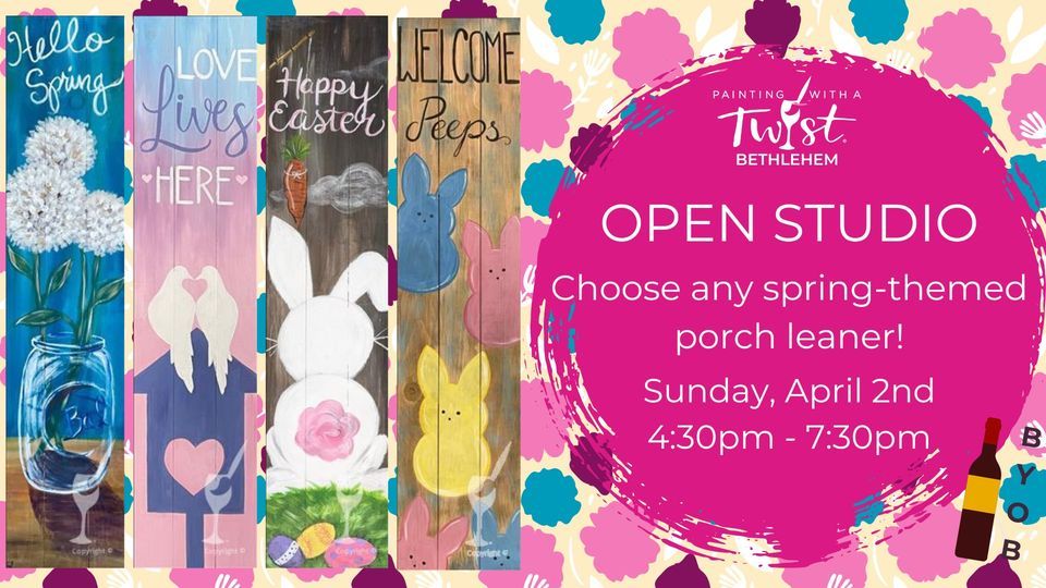 "Open Studio" - CHOOSE ANY SPRING-THEMED PORCH LEANER, Painting with a ...