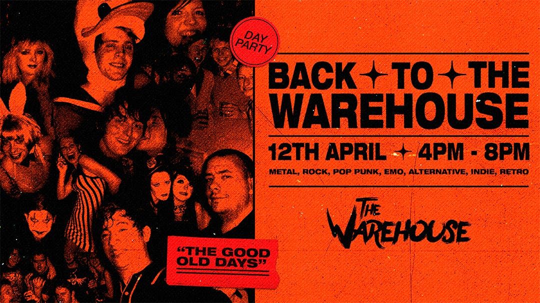 BACK TO THE WAREHOUSE – THE DAY PARTY? ?, The Warehouse, Preston, 12 ...