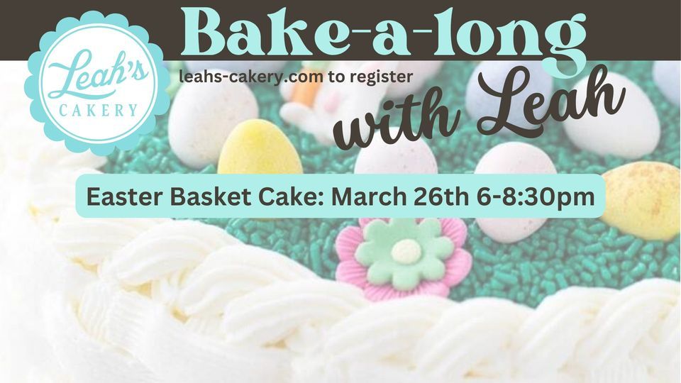 Bake-a-Long with Leah: Easter Basket Cake, 3 Curry Ave, Round Lake, NY ...