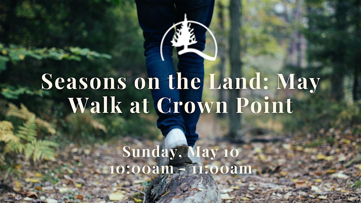Seasons on the Land: May Walk at Crown Point, Crown Point Ecology ...