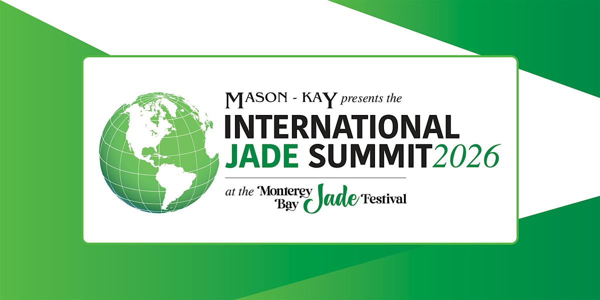 2026 International Jade Summit at the Monterey Bay Jade Festival ...