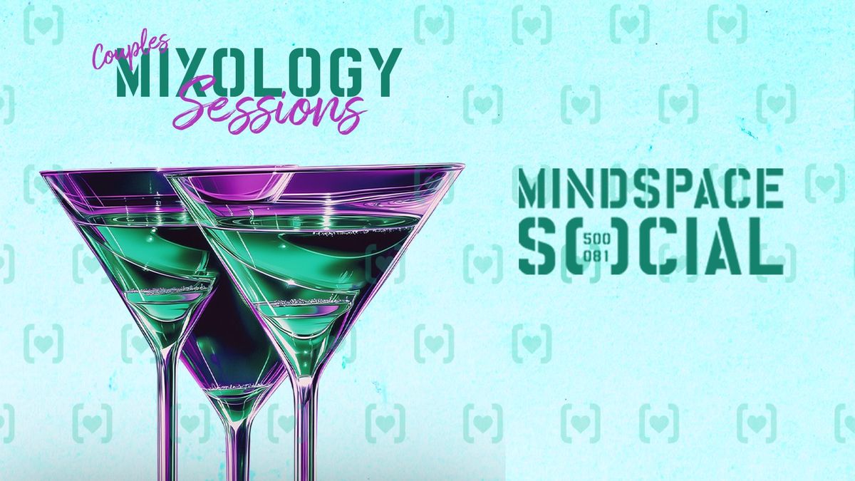 Couples Mixology Session Presented by Mindspace SOCIAL, Mindspace ...