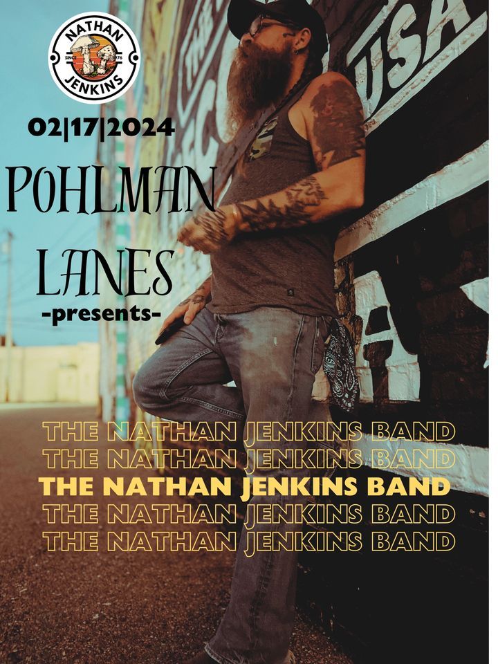 Pohlman Lanes presents The Nathan Jenkins Band , Pohlman Lanes & Family ...