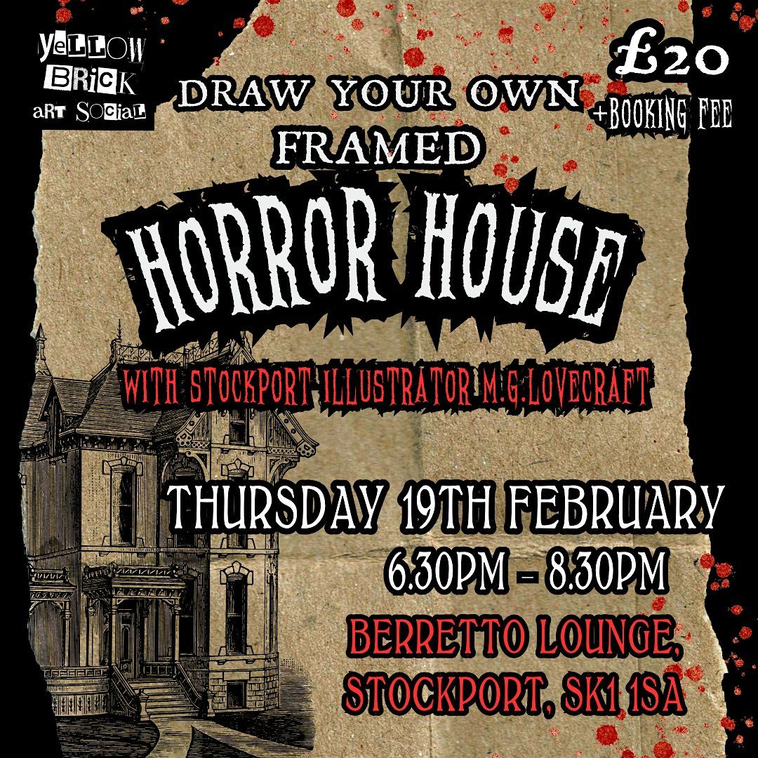 Draw your own framed horror house, Berretto Lounge, Stockport, 19 ...